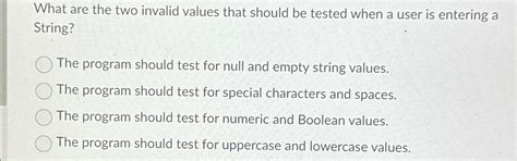 Solved What Are The Two Invalid Values That Should Be Tested