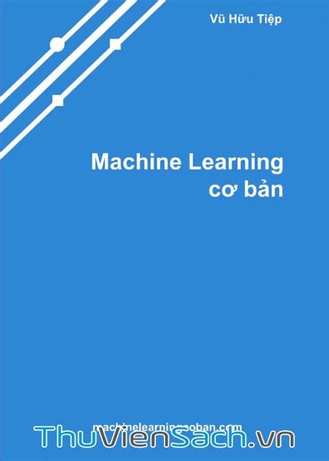 Sách Machine Learning Cơ Bản Vũ Hữu Tiệp Pdf Download Thư Viện Số