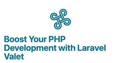 Laravel Valet Simplify Your Local Php Development