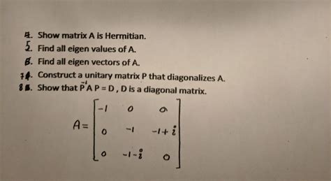 Solved Show Matrix A Is Hermitian 2 Find All Eigen