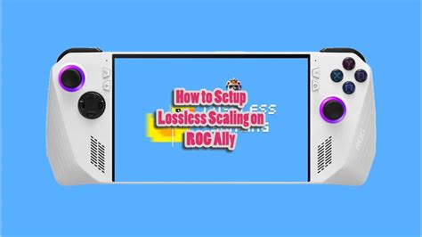 How To Use And Setup Lossless Scaling On Asus Rog Ally