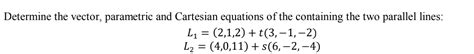 Solved Determine The Vector Parametric And Cartesian Chegg