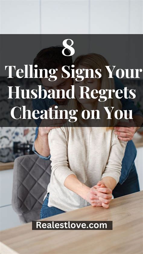 8 Telling Signs Your Husband Regrets Cheating On You Cheating Husband