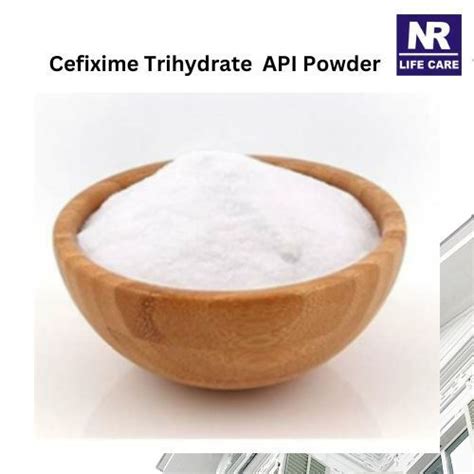 Cefixime Trihydrate Api Powder At Best Price In Ahmedabad Nr Life Care