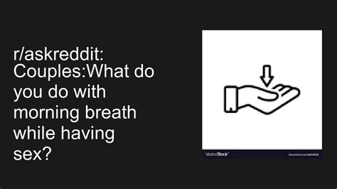 Raskreddit Coupleswhat Do You Do With Morning Breath While Having