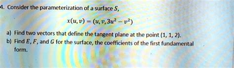 Solved 4 Consider The Parameterization Of A Surface Xluv Uv