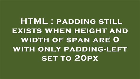 Html Padding Still Exists When Height And Width Of Span Are 0 With