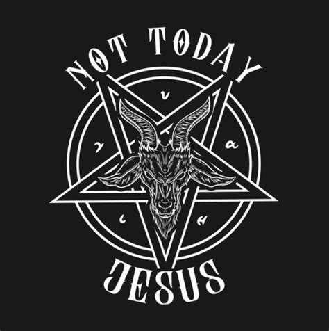 Not Today Jesus I Satanic Baphomet Goat Design R Dairygoats