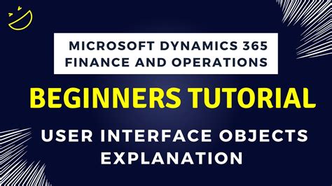 Microsoft Dynamics 365 Finance User Interface Objects Explanation Beginners Tutorial Youtube
