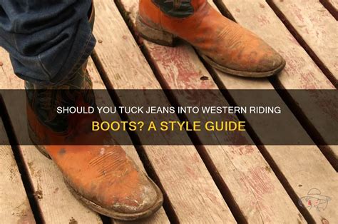 Should You Tuck Jeans Into Western Riding Boots A Style Guide Shunvogue