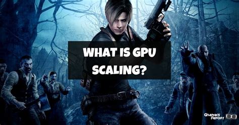 What Is GPU Scaling The Pros Cons Graphics Report