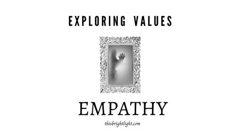 Exploring Values EMPATHY This Bright Light