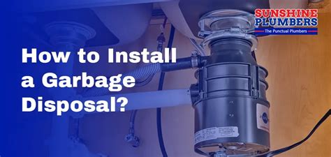 Install A Garbage Disposal A Detailed Guide Sunshine Plumbers
