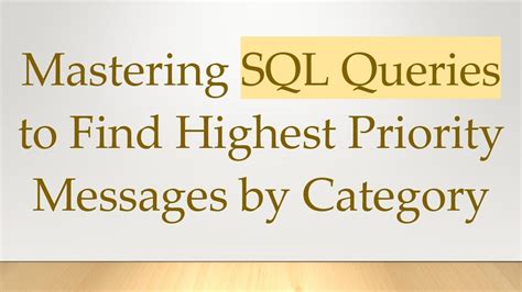 Mastering Sql Queries To Find Highest Priority Messages By Category Youtube