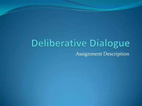 Deliberative Dialogue Assignment Pptx