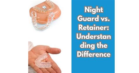 Night Guard Vs Retainer Understanding The Difference