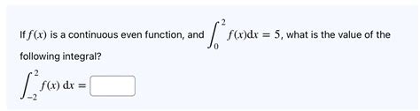 Solved If F X Is A Continuous Even Function And Following Chegg Com