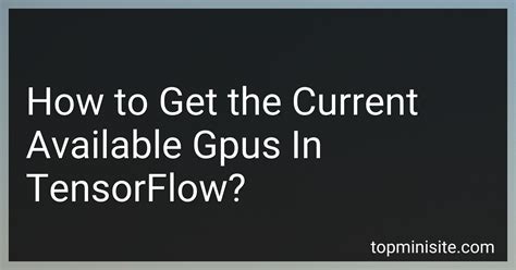 How To Get The Current Available Gpus In Tensorflow In 2025