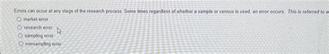 Solved Errors Can Occur At Any Stage Of The Research