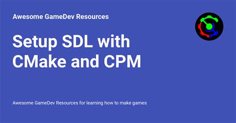 Setup Sdl With Cmake And Cpm Awesome Gamedev Resources