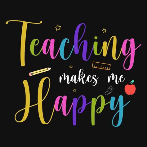 Teaching Makes Me Happy Tshirt Design Premium Vector