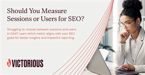 Sessions Vs Users For Seo Which Metric Should You Track Victorious