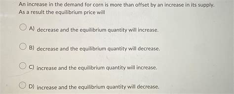 Solved An Increase In The Demand For Corn Is More Than