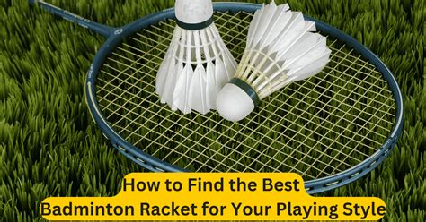 How To Find The Best Badminton Racket For Your Playing Style