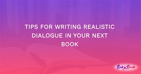 Tips For Writing Realistic Dialogue In Your Next Book Book Brush