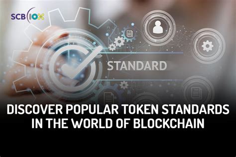 Discover Popular Token Standards In The World Of Blockchain