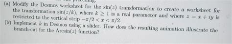 Solved A Modify The Desmos Worksheet For The Sin Z