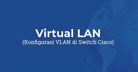 Cara Konfigurasi VLAN Di Switch Cisco Access Port WebIPTEK Com