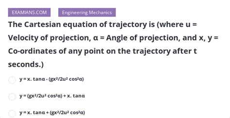 The Cartesian Equation Of Trajectory Is Where U Velocity Of
