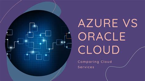Azure Cloud Vs Oracle Cloud Service Comparisons