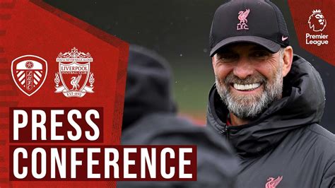 Jürgen Klopps Pre Match Press Conference Leeds United Vs Liverpool