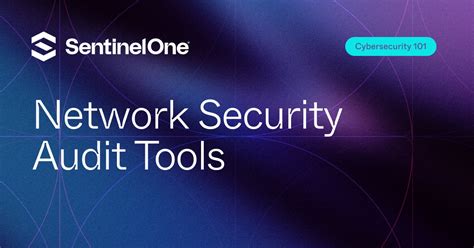 Network Security Audit Tools 10 Best Solutions Sentinelone