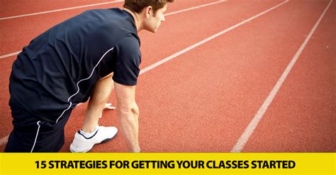 Lets Get Started15 Strategies For Getting Your Classes Started