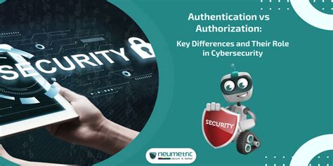 Authentication Vs Authorization Key Differences And Their Role In Cybersecurity