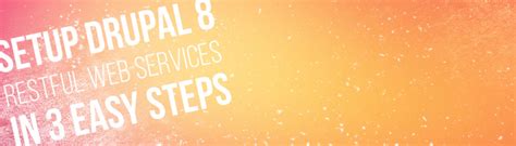 Setup Drupal 8 Restful Web Services In 3 Easy Steps Appnovation