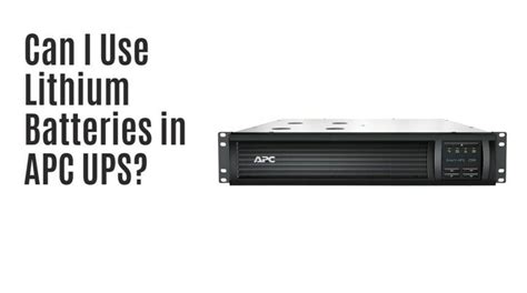 Can I Use Lithium Batteries In Apc Ups Systems Redway Power™