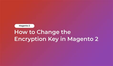 How To Change The Encryption Key In Magento HiddenTechies