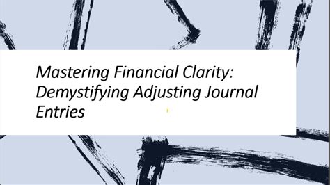 Mastering Financial Clarity Demystifying Adjusting Journal Entries