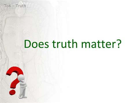 Ppt Does Truth Matter Powerpoint Presentation Free Download Id