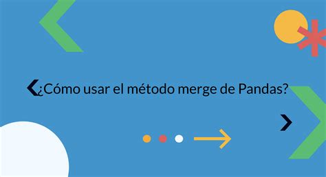 Dominando El Método Merge En Pandas Combinando Datos Con Eficacia