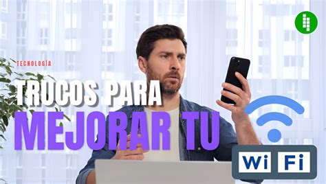 Unocero Trucos Para Mejorar Tu Se Al Wifi