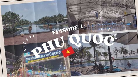 [vlog] 엉망진창 4박 5일 푸꾸옥 브이로그 Ep 1 🇻🇳 숙소추천 노보텔 아라스파 킹콩마트 메오키친 소나시야시장 푸꾸옥맛집 Youtube
