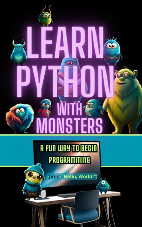 Learn Python With Monsters A Fun Way To Begin Programming