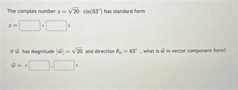 Solved The Complex Number Z Cis Has Standard Form Z Chegg