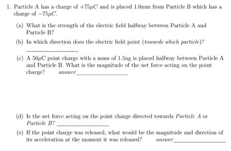 Solved Particle A Has A Charge Of C And Is Placed Chegg