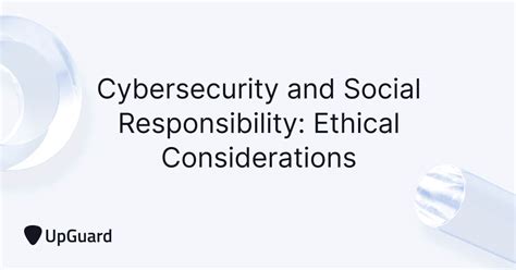 Cybersecurity And Social Responsibility Ethical Considerations Upguard